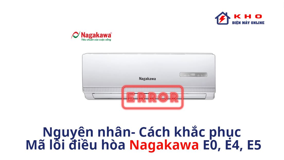 Mã Lỗi điều Hòa Nagakawa E0 E4 E5【cách Khắc Phục】