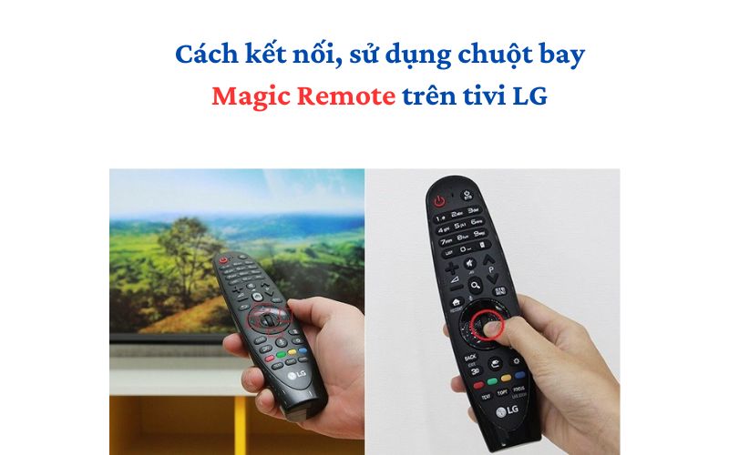 Cách đăng ký, kết nối chuột bay Magic Remote với tivi LG